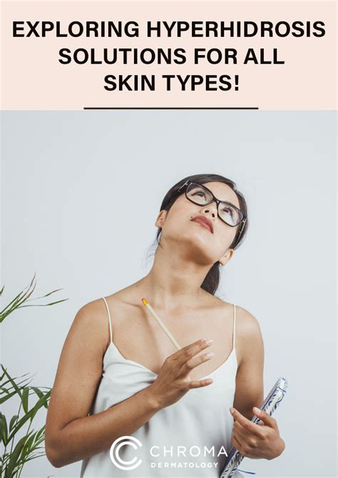 Hyperhidrosis Solutions For All Skin Types Chroma Derm