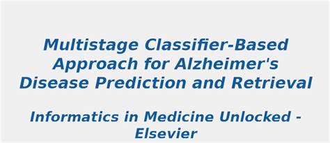 Best Research Topic In Multistage Classifier Based Approach For Alzheimers Disease Prediction