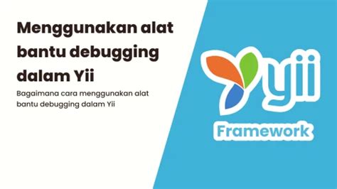 Belajar Framework Yii 29 Menggunakan Alat Bantu Debugging Dalam Yii