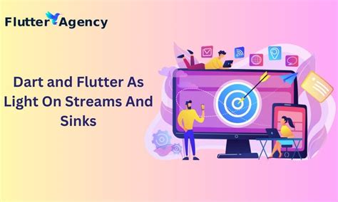 Dart And Flutter As Light On Streams And Sinks Flutteragency