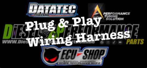 Plug And Play Wiring Harness [datatec Ecu Shop Alphatech] Diesel Performance Parts