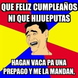 Meme Yao Ming Que Feliz Cumplea Os Ni Que Hijueputas Hagan Vaca Pa Una Prepago Y Me La Mandan