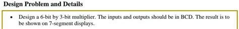 Solved Design A 6 Bit By 3 Bit Multiplier The Inputs And Outputs Should Be In Bcd The Result