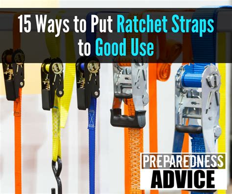 Ways To Put Ratchet Straps To Good Use PREPAREDNESS ADVICE