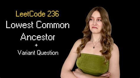 Lowest Common Ancestor Leetcode 236 Variant Question Big Tech