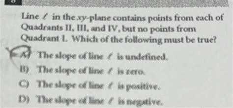 Solved Line In The Xy Plane Contains Points From Each Of Quadrants Ii Iii And Iv But No