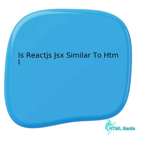 is reactjs jsx similar to html html genie