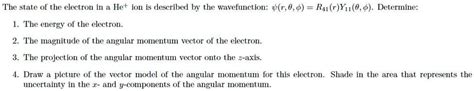Solved The State Of The Electron In A He Ion Is Described By The