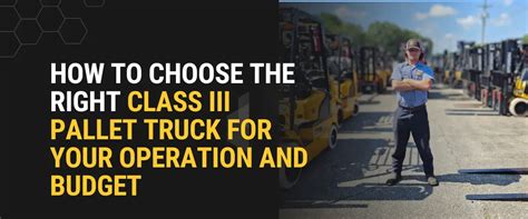 Choosing The Right Class 3 Pallet Truck Thompson Lift Truck