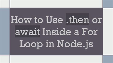 How To Use Then Or Await Inside A For Loop In Nodejs Youtube