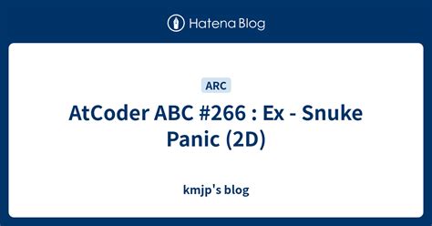 atcoder abc 266 ex snuke panic 2d kmjp s blog
