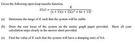 Solved Given The Following Open Loop Transfer Function K Chegg