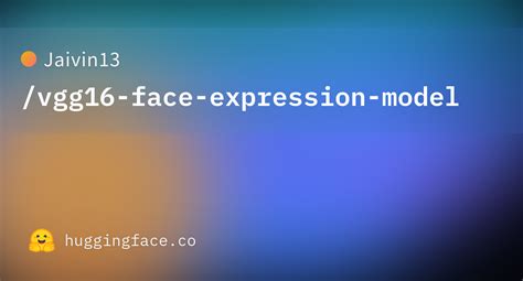 Jaivin13 Vgg16 Face Expression Model · Hugging Face