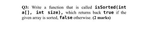 Solved Q3 Write A Function That Is Called Issorted Int
