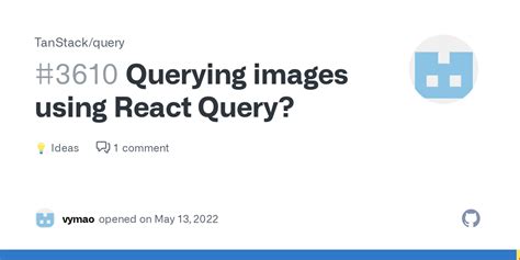 Querying Images Using React Query · Tanstack Query · Discussion 3610 · Github