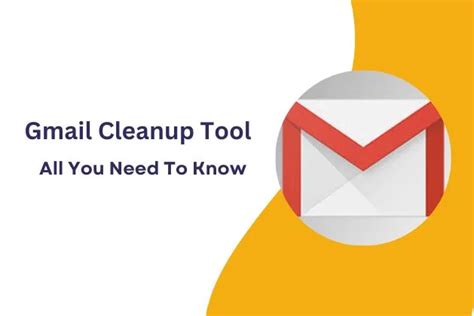 gmail cleanup tool all you need to know