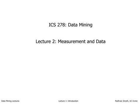 Ppt Ics 278 Data Mining Lecture 2 Measurement And Data Powerpoint Presentation Id1414653