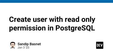 Create User With Read Only Permission In Postgresql Dev Community