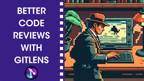 efficient code reviews with gitlens