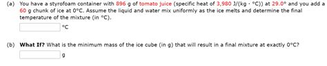Solved A You Have A Styrofoam Container With 896 G Of