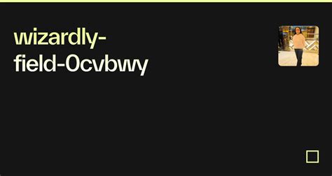 Wizardly Field 0cvbwy Codesandbox Wizardly Field 0cvbwy Codesandbox