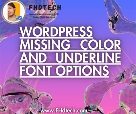 Wordpress Missing Color And Underline Font Options How To Fix And Enhance FHDTech Expert
