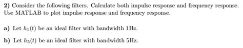 Solved Consider The Following Filters Calculate Both Chegg