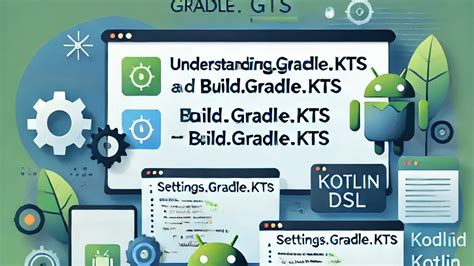 Understanding The Settings Gradle Kts And Build Gradle Kts Files In An Android Project