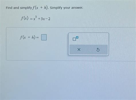 solved find and simplify f x h ﻿simplify your
