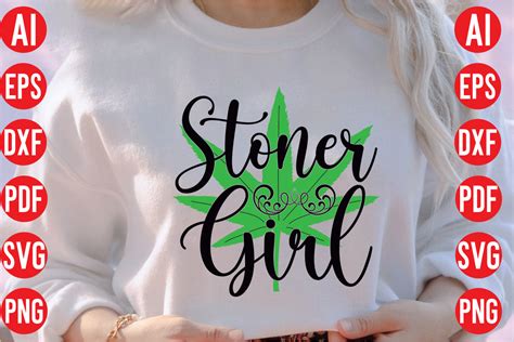Stoner Girl Svg Design Stoner Girl Svg Cut File Weed Svg Bundle