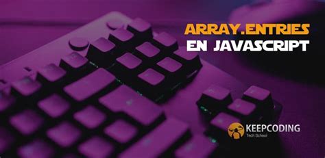 El método array entries en JavaScript