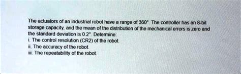 Solved The Actuators Of An Industrial Robot Have A Range Of 360the