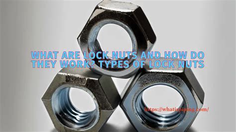 What Are Lock Nuts And How Do They Work Types Of Lock Nuts What Is Piping