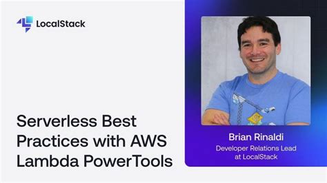 Serverless Best Practices with AWS Lambda PowerTools by Brian Rinaldi | LocalStack