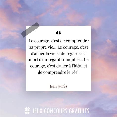 Citation Jean Jaurès : Le Courage, C'est De Comprendre Sa Propre Vie ...
