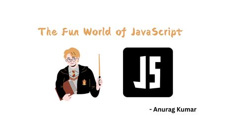 The Fun World Of Javascript