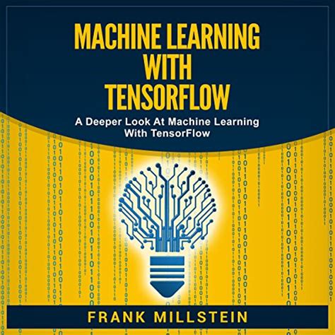 Machine Learning With Tensorflow A Deeper Look At Machine Learning With Tensorflow Best Tech