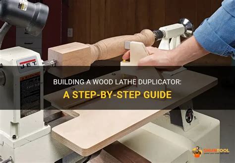 Building A Wood Lathe Duplicator A Step By Step Guide Shuntool
