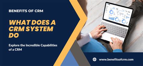 What Does A CRM System Do Explore The Incredible Capabilities Of A CRM Benefits Of CRM