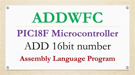 Addwfc Instruction In Pic18f Microcontroller Add 16bit Number In