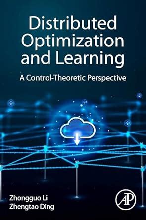 Distributed Optimization And Learning A Control Theoretic Perspective Li Zhongguo Ding