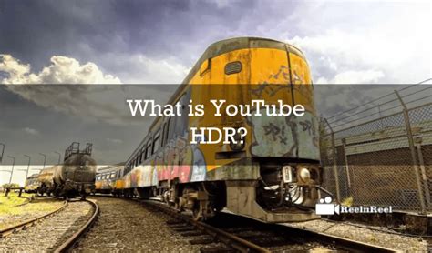 What Is Youtube Hdr Guide To High Dynamic Range Hdr Videos