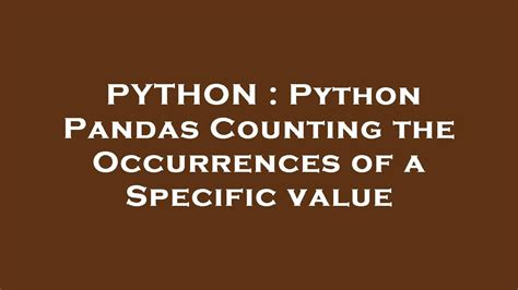 Python Python Pandas Counting The Occurrences Of A Specific Value