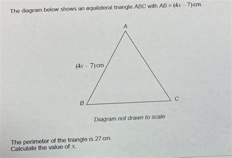 Solved The Diagram Below Shows An Equilateral Triangle Abc With Ab 4x 7 Cm Diagram Not Drawn
