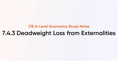 Deadweight Loss From Externalities 743 Cie A Level Economics Notes Tutorchase