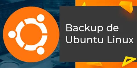 Backup Do Ubuntu Linux Descubra Como Proteger Seus Dados