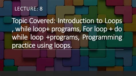 Lecture On Loop While Loop For Loop Program Ppt