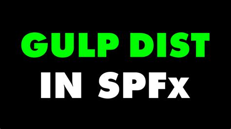 ‘gulp Dist In Spfx One Command To Create A Clean Package