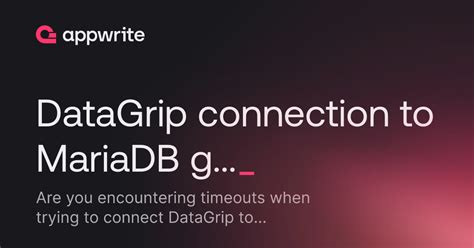 Datagrip Connection To Mariadb Gives Timeout Threads Appwrite