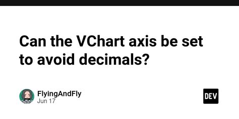 Can The Vchart Axis Be Set To Avoid Decimals Dev Community